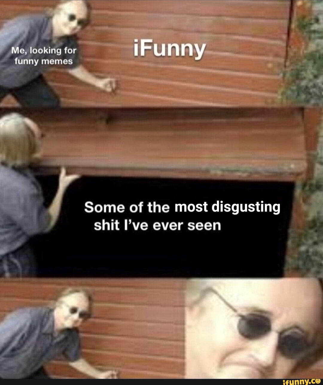 Me, looking for [Fu funny memes Some of the most disgusting shit I've ...