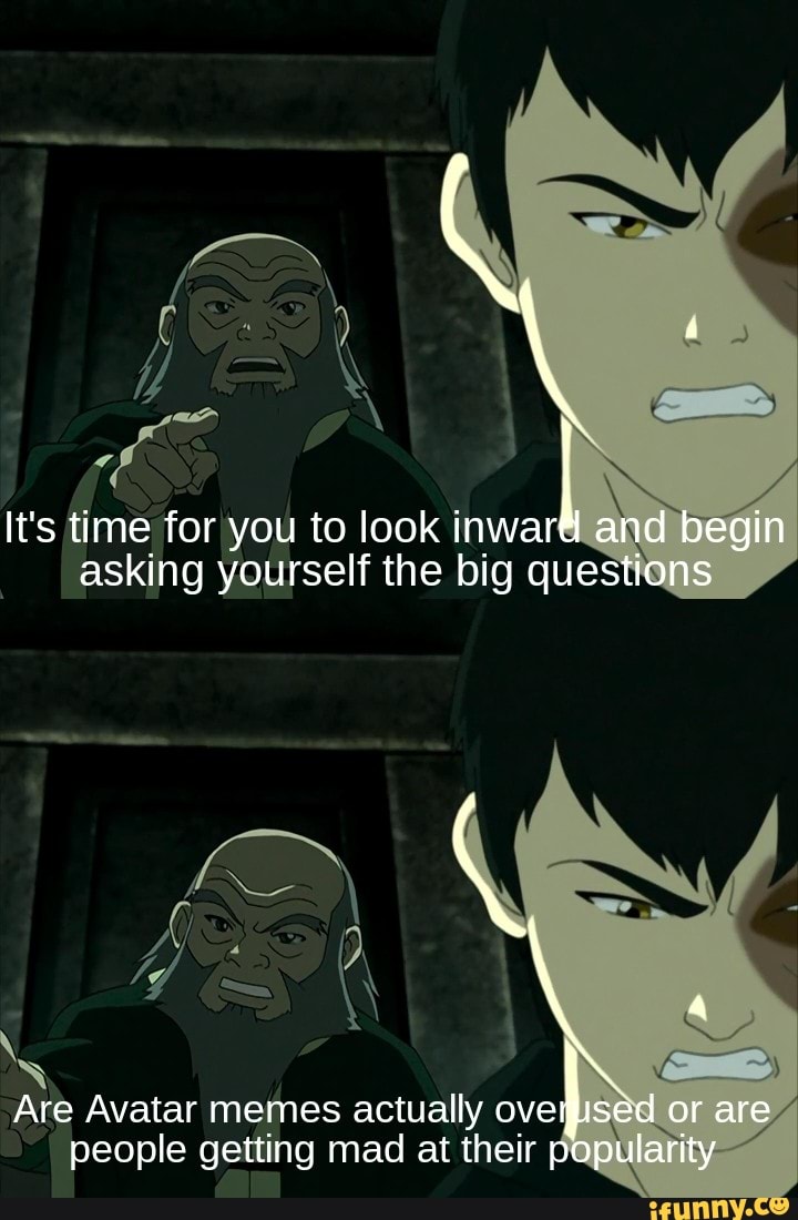 N Are Avatar memes actually ove people getting mad at their - iFunny