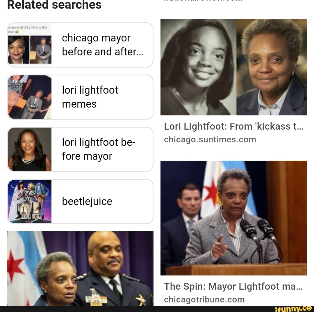 Related Searches Chicago Mayor Before And After Lori Lightfoot Memes