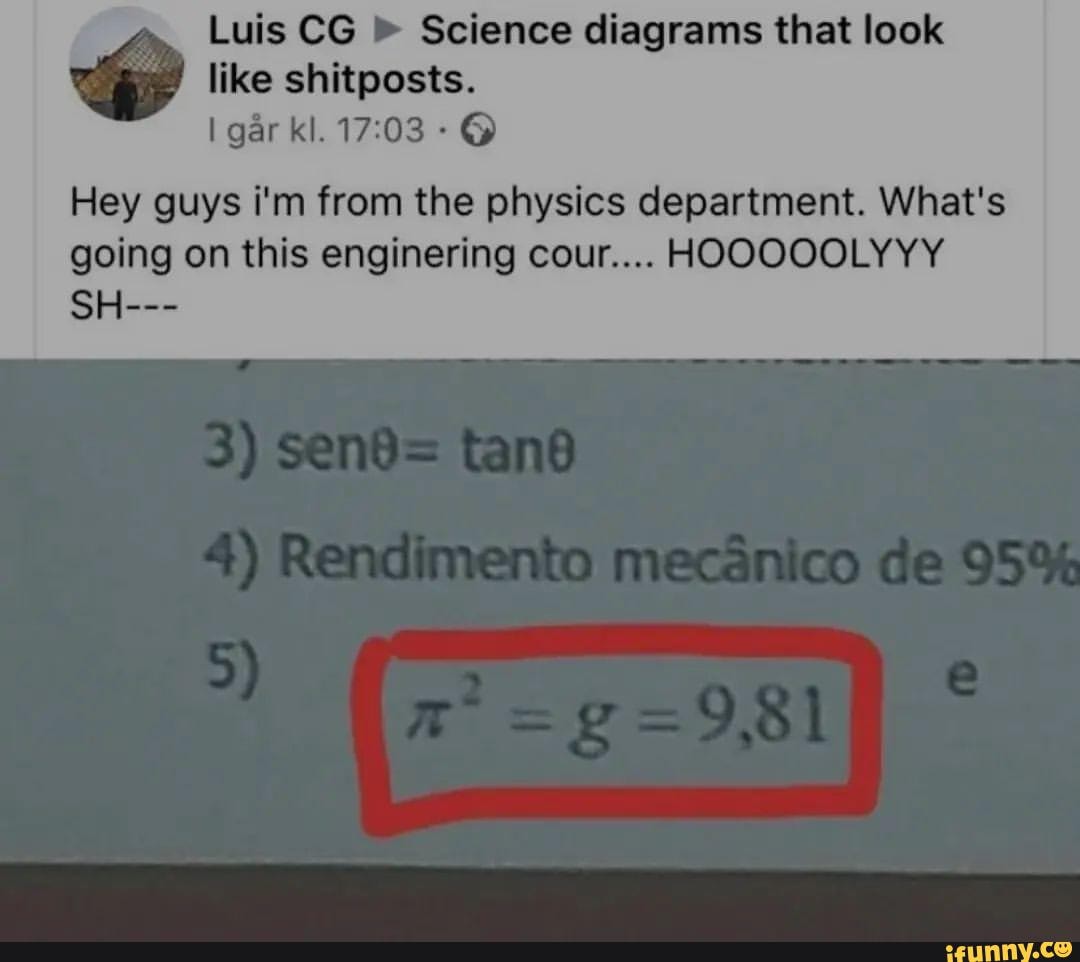 Luis CG Science diagrams that look like shitposts. I gar kl. Hey guys i ...