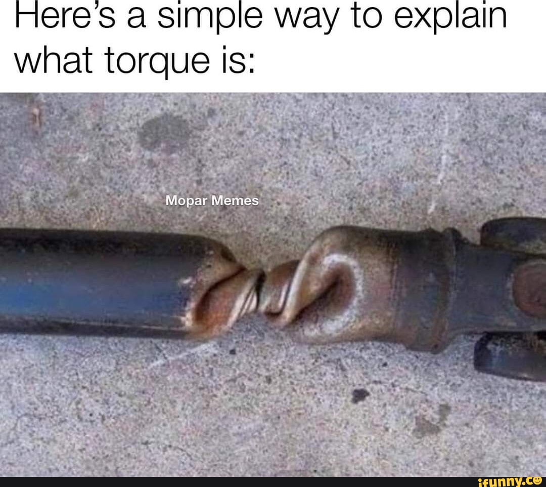 Heres Simple way to explain what torque Is: Mopar Memes - iFunny