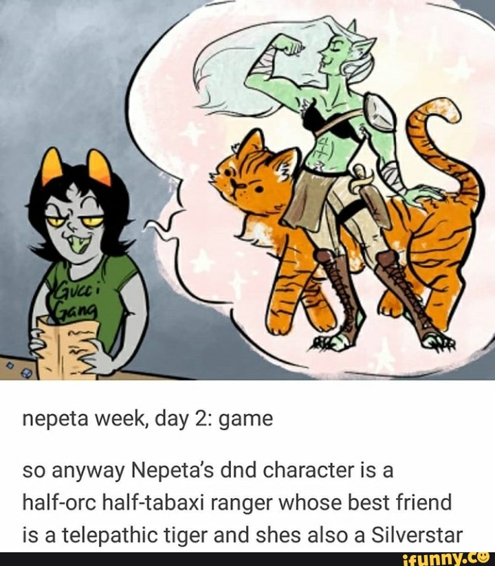 So anyway Nepeta’s dnd character is a half-orc half-tabaxi ranger whose ...