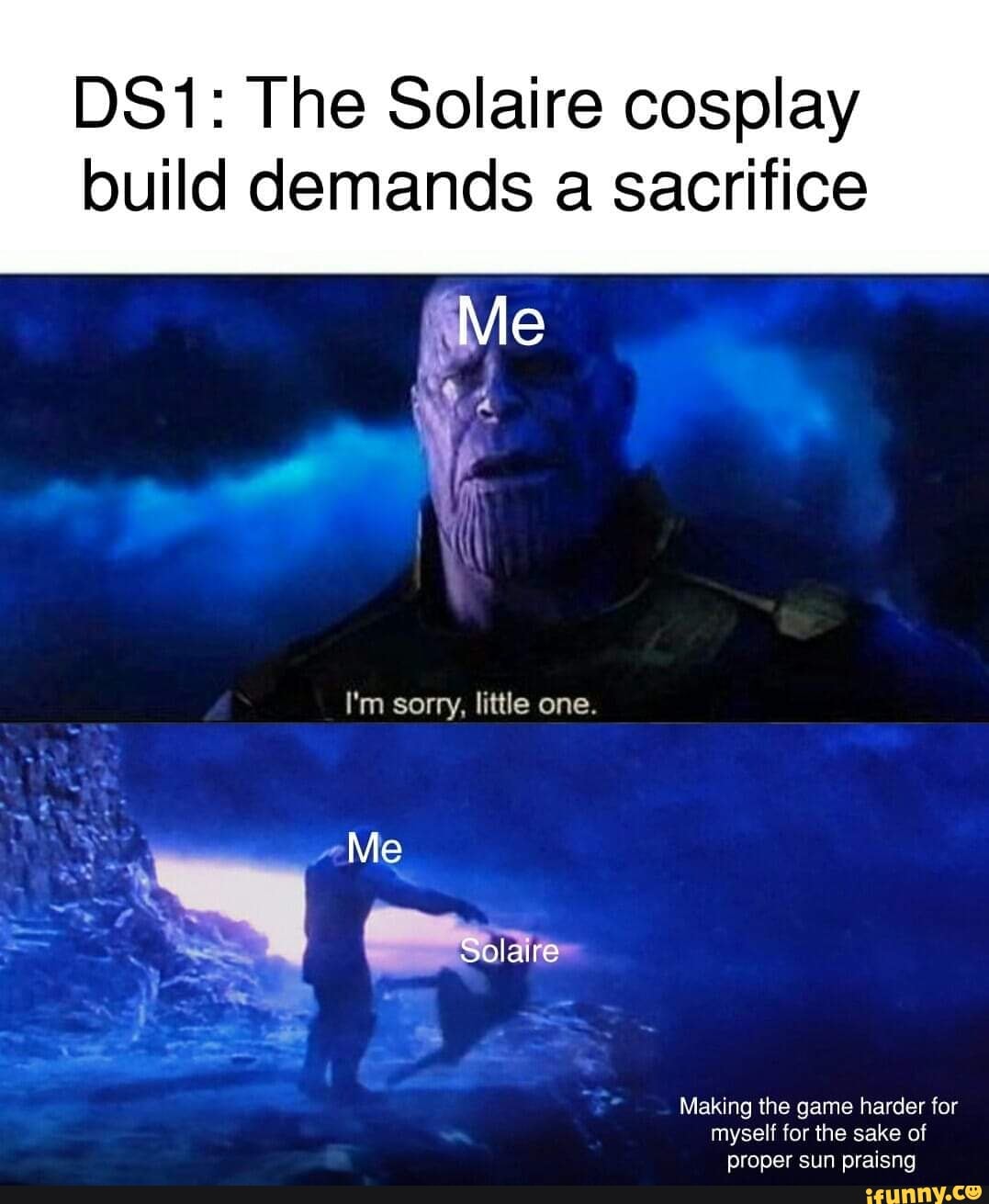 DS1 : The Solaire cosplay build demands a sacrifice myself for the sake ...