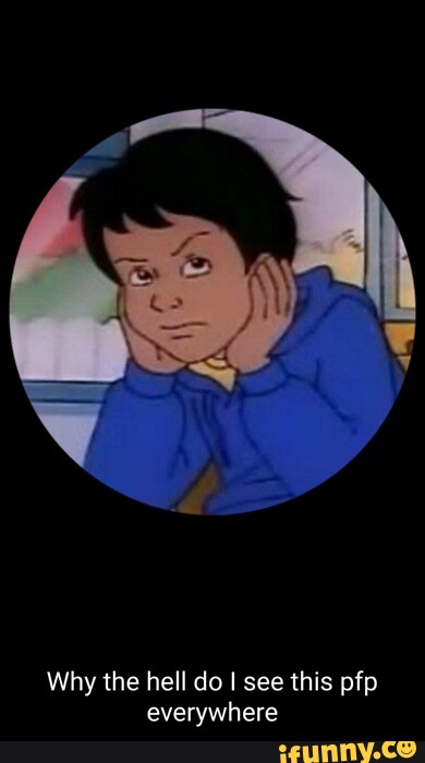 Why the hell do I see this pfp everywhere - iFunny