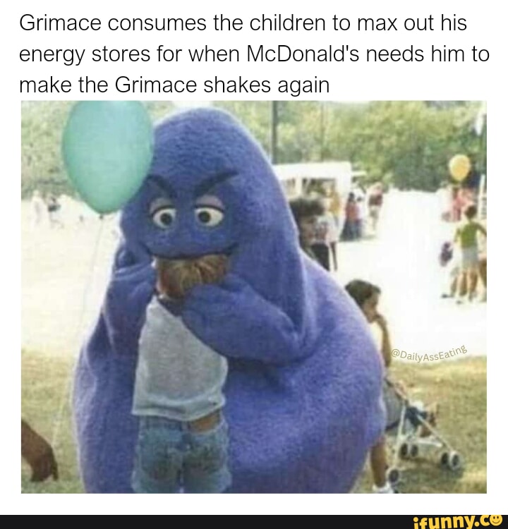 Grimace consumes the children to max out his energy stores for when ...