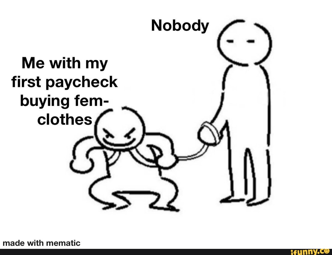 Egg_irl - Nobody Me with my first paycheck buying fem- clothes made ...
