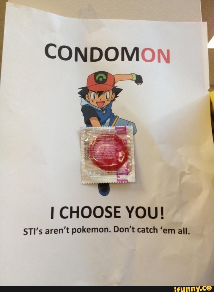 CONDOMON CHOOSE YOU! STI's aren't pokemon. Don't catch 'em all. - iFunny