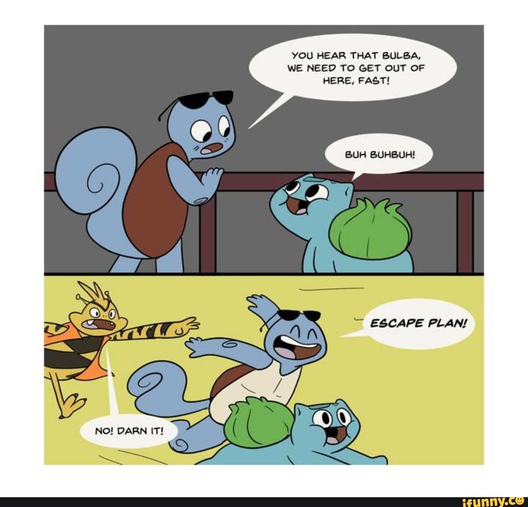 YOU HEAR THAT BULBA. - iFunny
