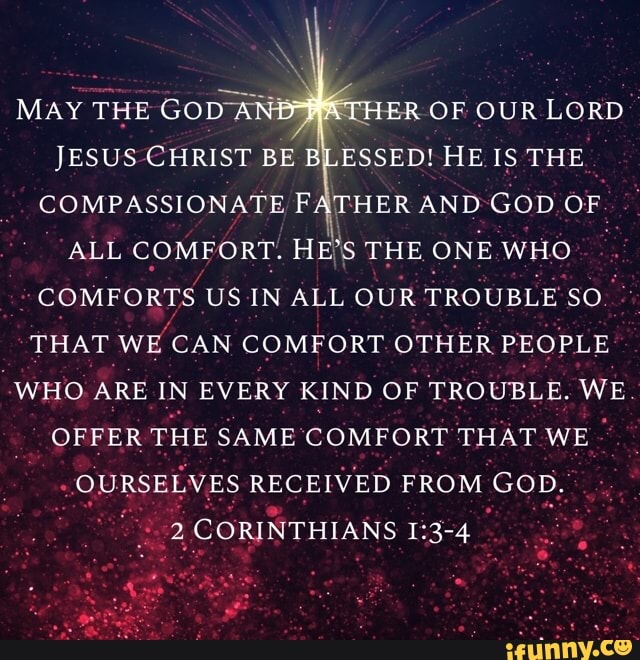 OF OUR LORD JESUS CHRIST BE BLESSED! HE IS THE COMPASSIONATE FATHER AND ...