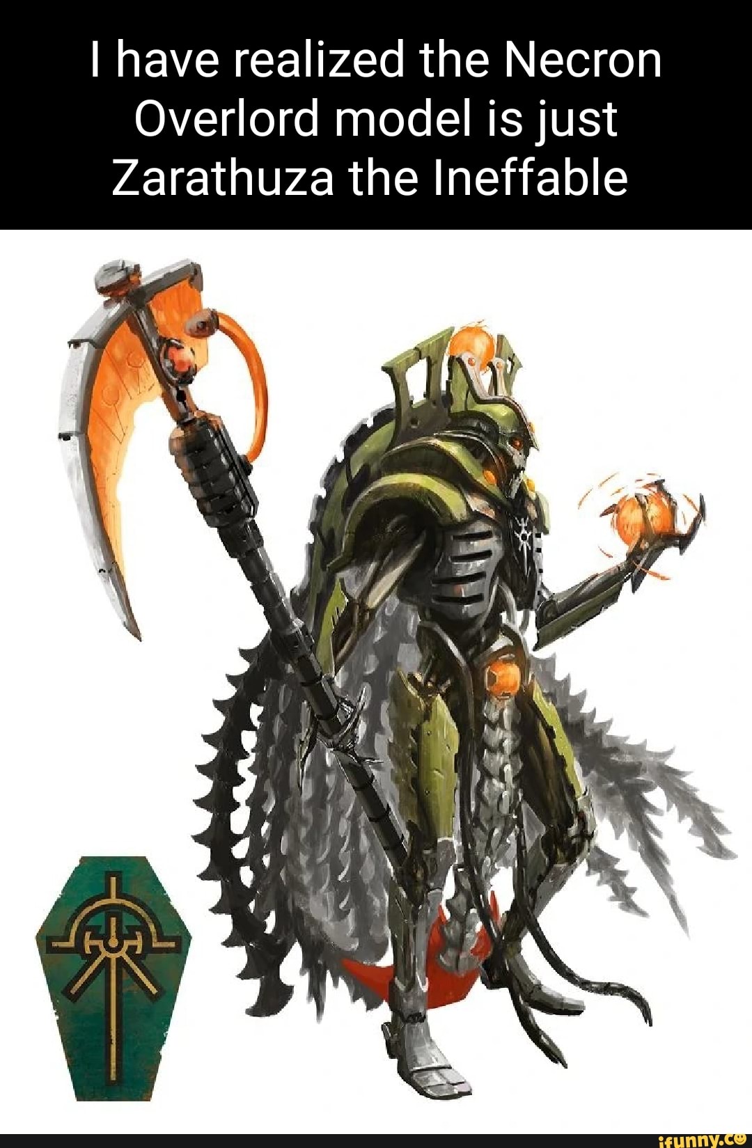 I have realized the Necron Overlord model is just Zarathuza the ...