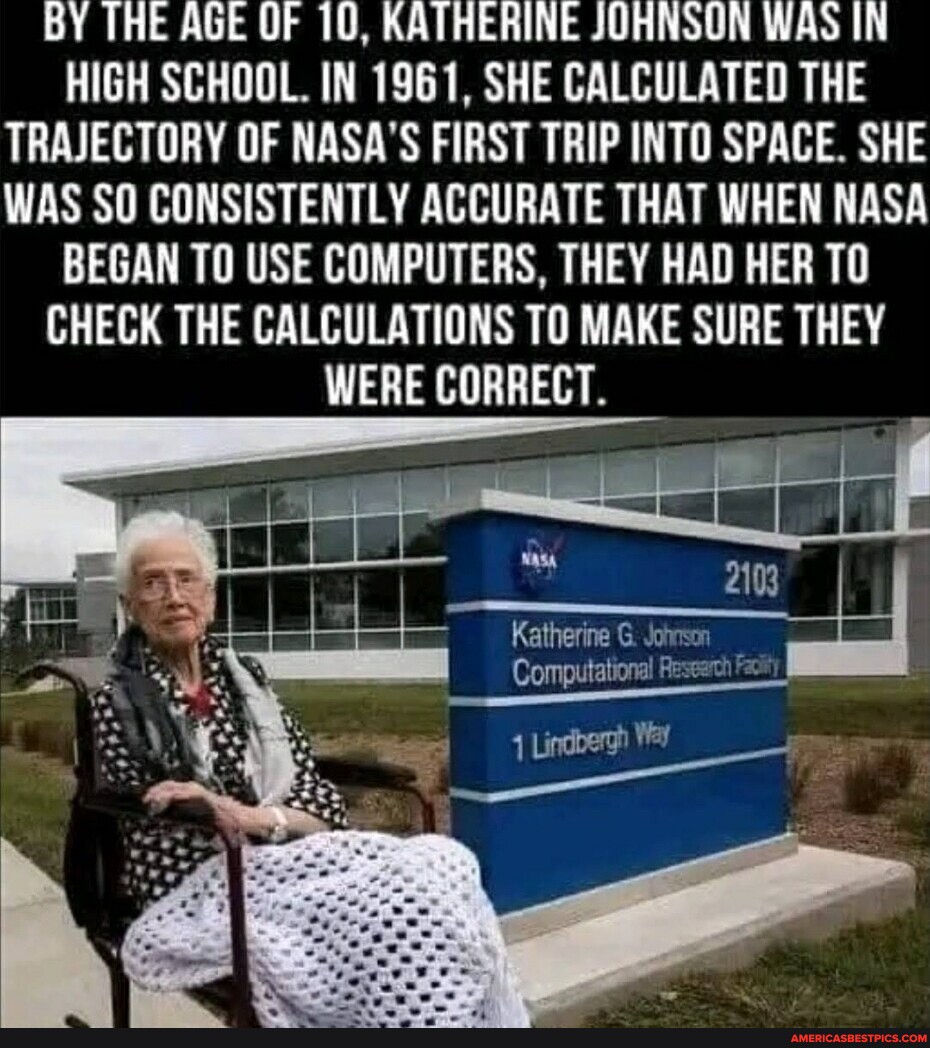 BY THE AGE OF 10, KATHERINE JOHNSON WAS IN HIGH SCHOOL. IN 1961, SHE ...