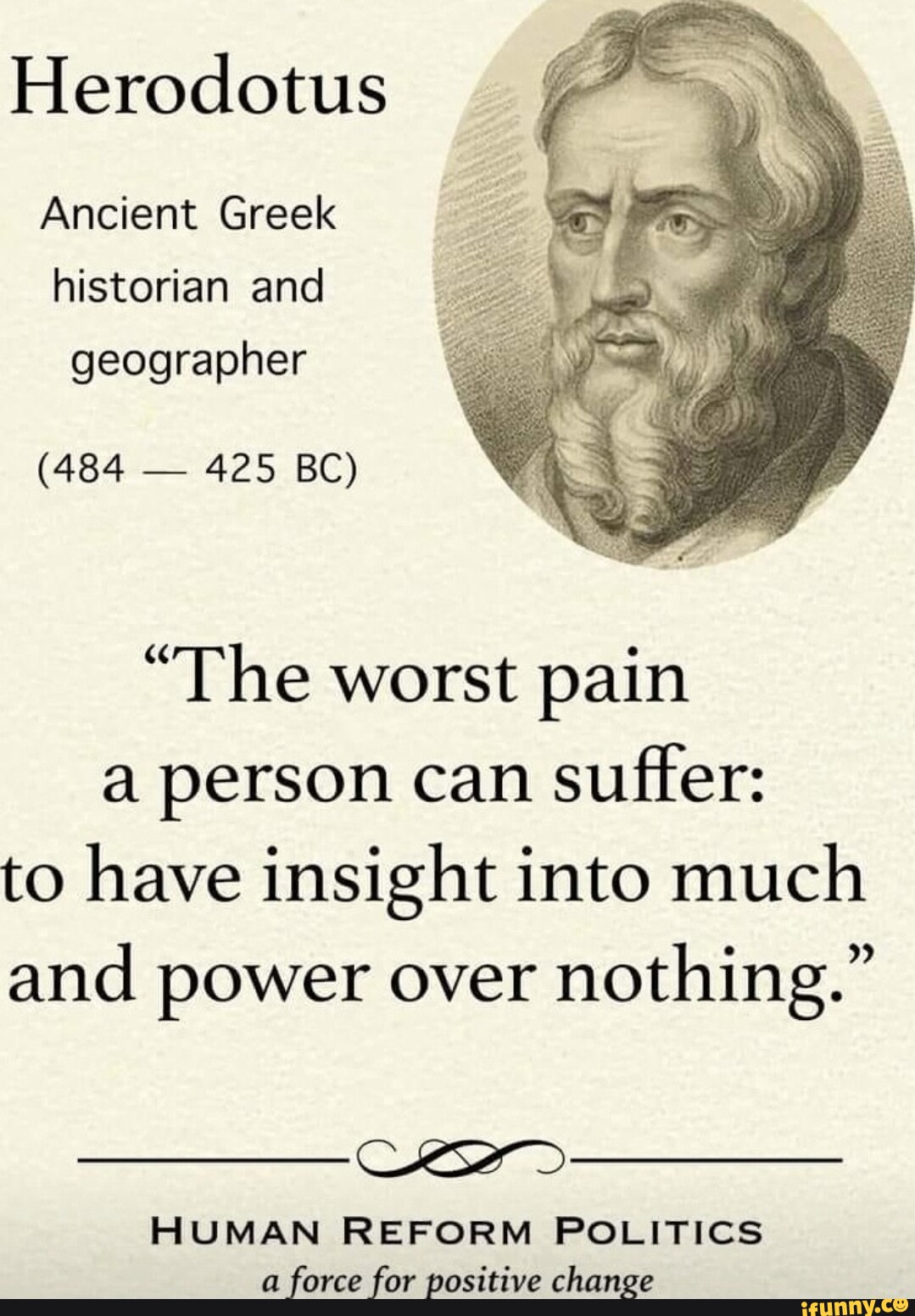 Herodotus Ancient Greek historian and geographer (484 - 425 BC) "The ...