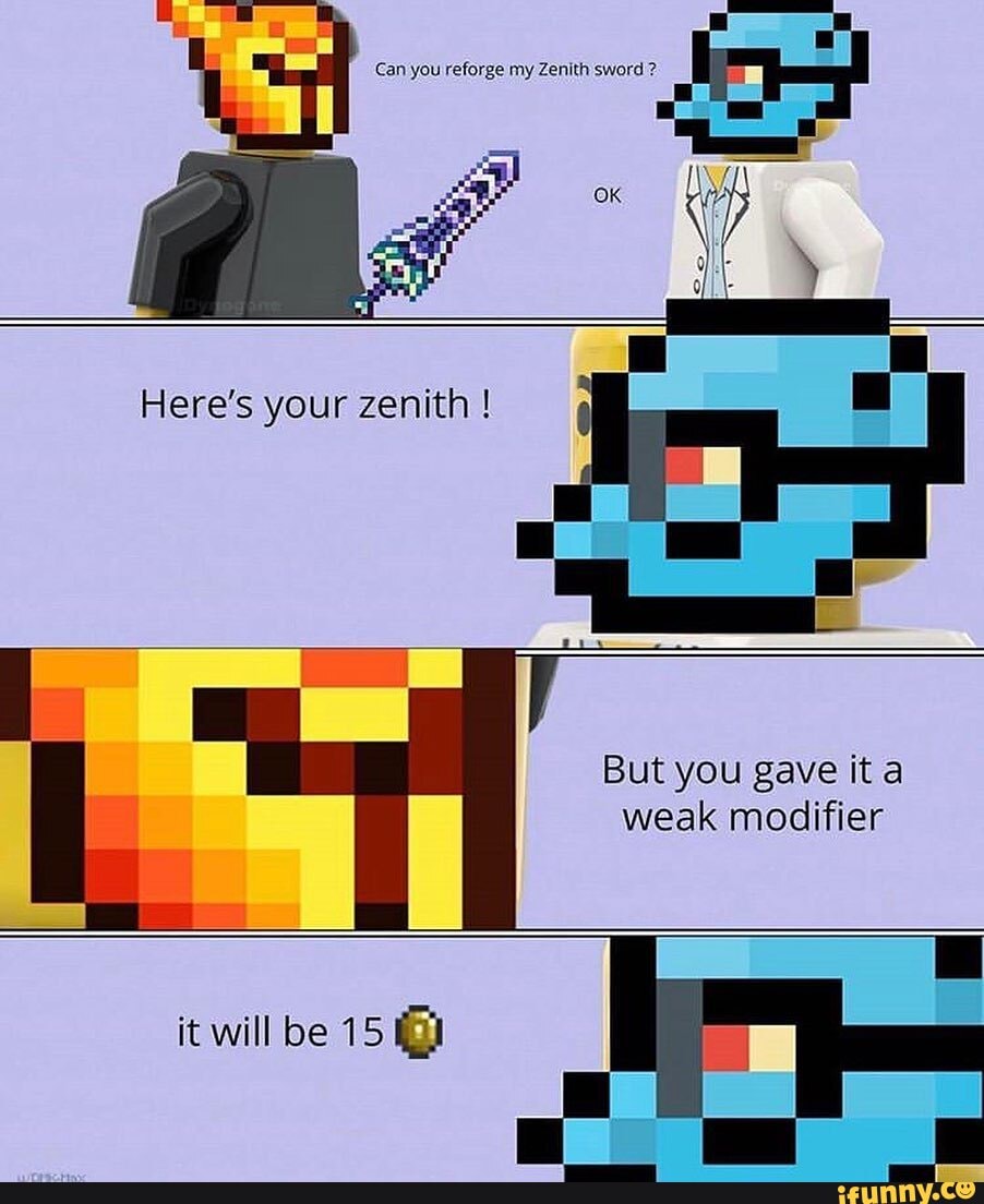 Can you reforge my Zenith sword But you gave ita weak modifier it will ...