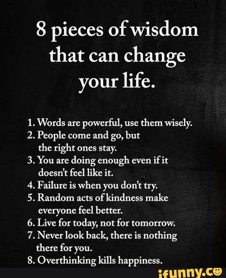 8 pieces of wisdom that can change your life. 1. Words are powerful ...