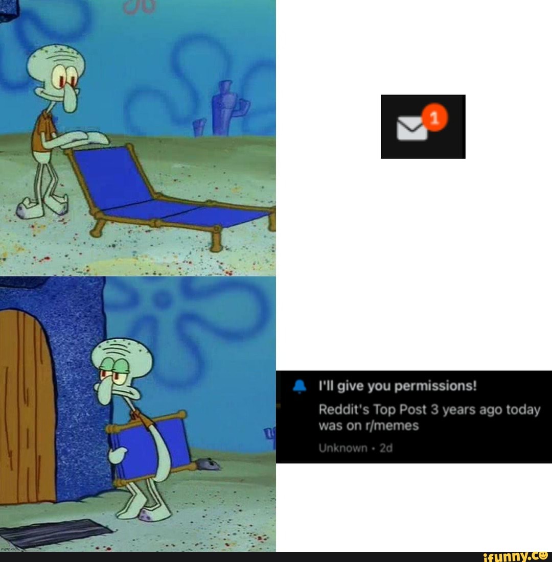 Give you permissions! Reddit's Top Post 3 years ago today was on rmenes ...