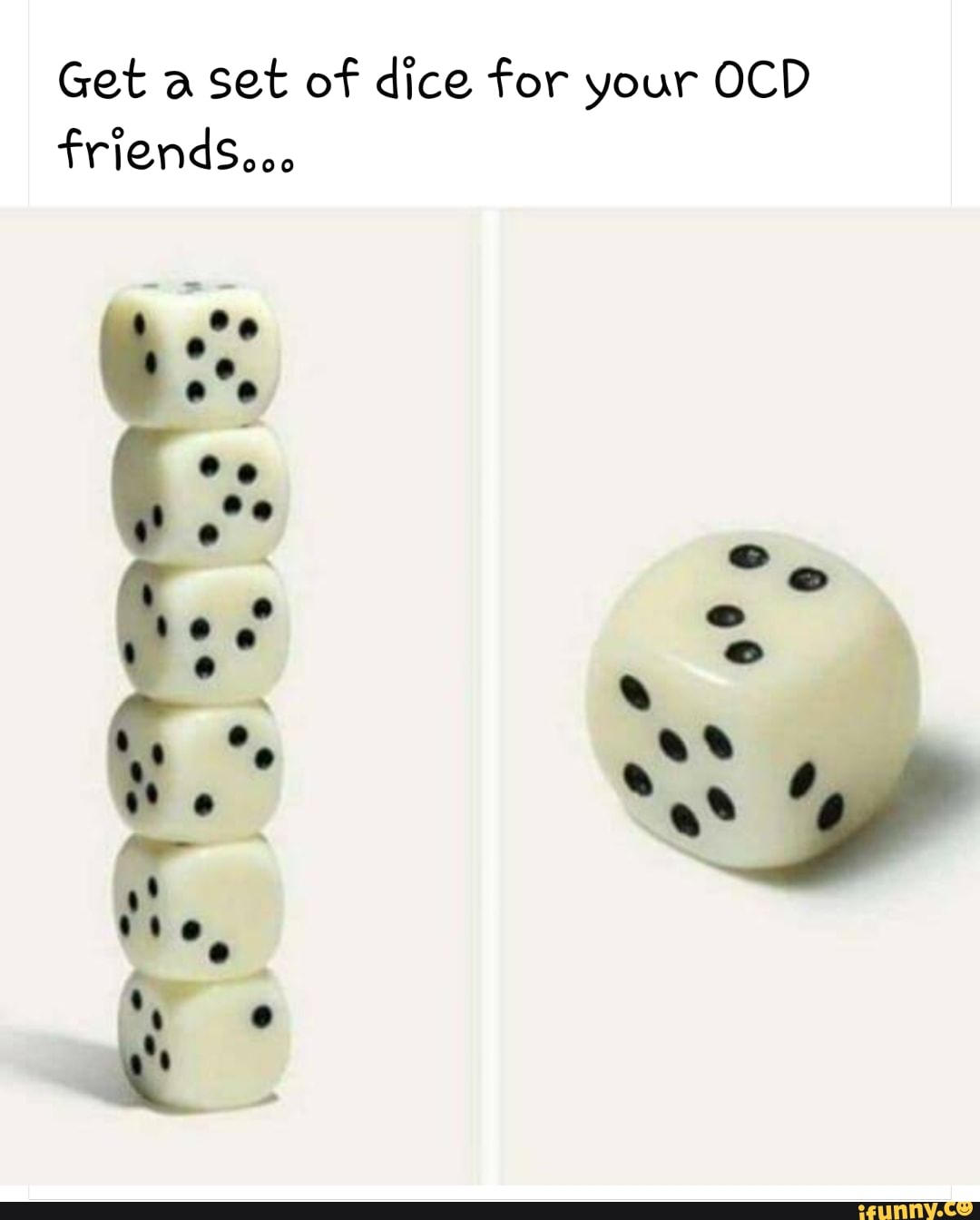 Get a set of dice for your OCD friends... - iFunny