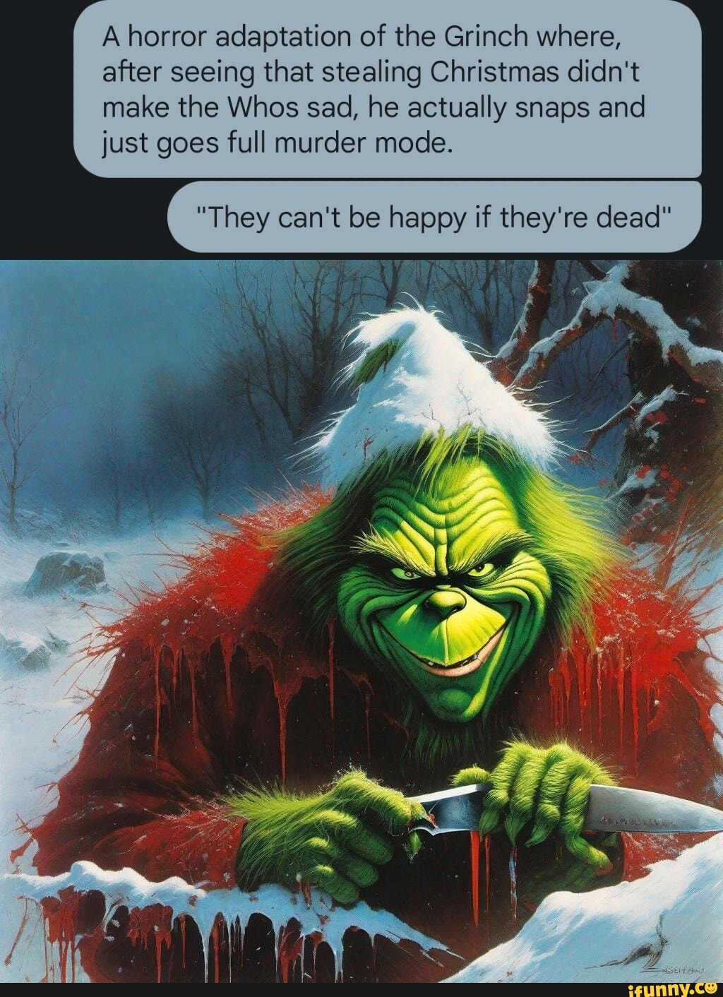 A horror adaptation of the Grinch where, after seeing that stealing ...