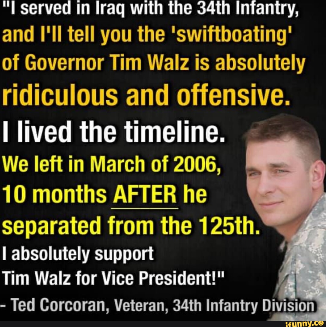 Served in Iraq with the 34th Infantry, and I'll tell you the ...