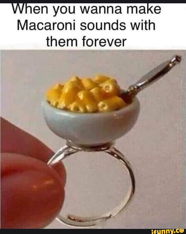 WI len you wanna make Macaroni sounds with them forever - iFunny