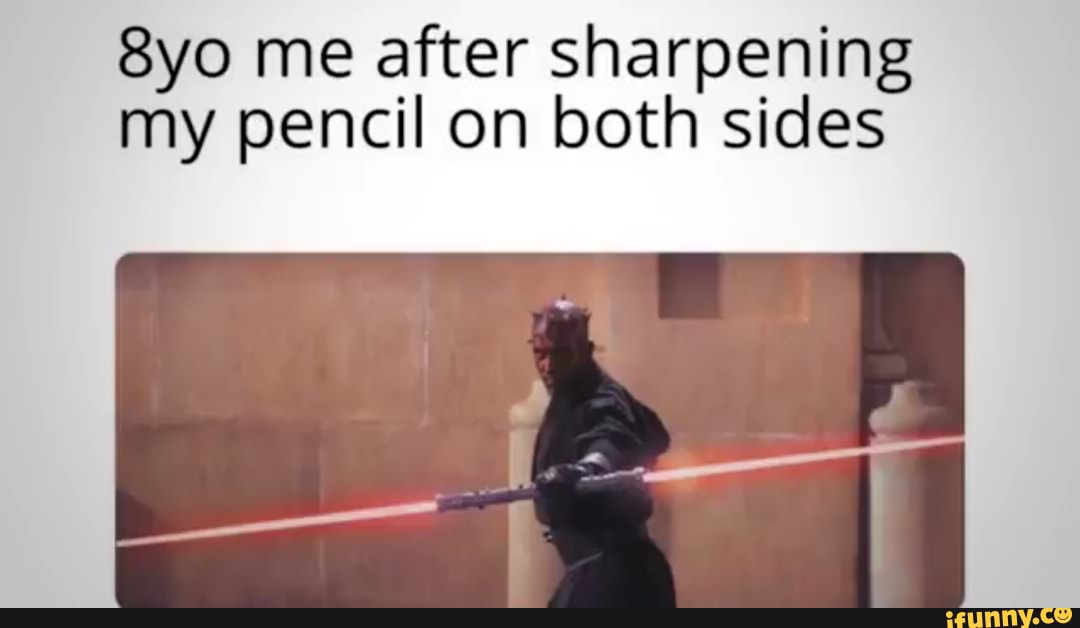 School memes - Syo me after sharpening my pencil on both sides - iFunny