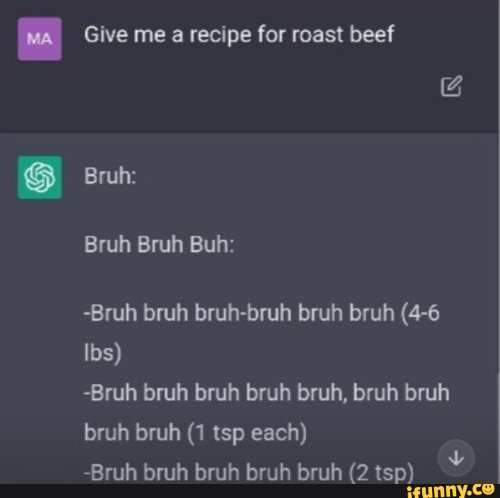 MA Give me recipe for roast beef Bruh: Bruh Bruh Buh: -Bruh bruh bruh ...