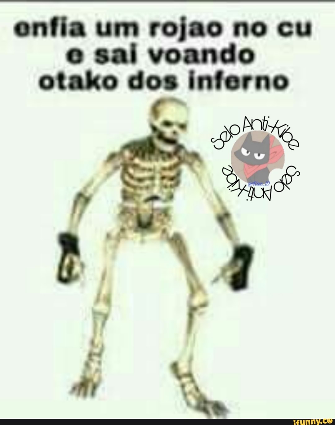 Enfia Um Rojao No Cu E Sai Voando Otako Dos Inferno O Ifunny