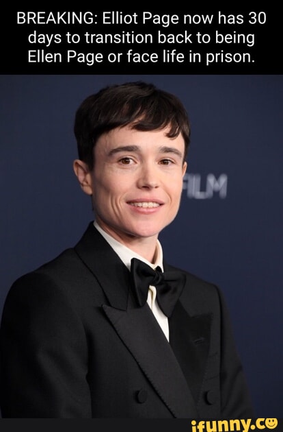 BREAKING: Elliot Page now has 30 days to transition back to being Ellen ...