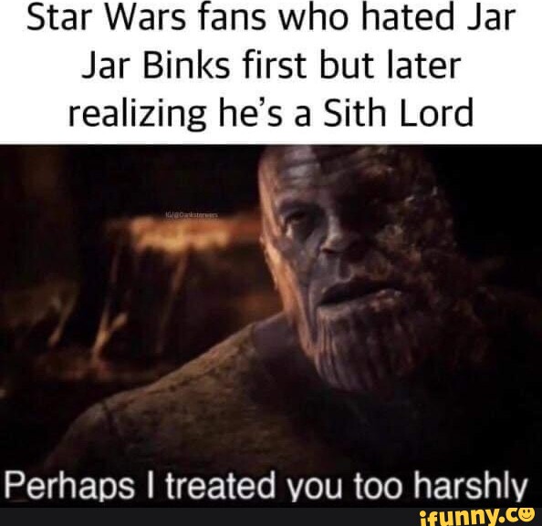 Jarjarbinks memes. Best Collection of funny Jarjarbinks pictures on iFunny