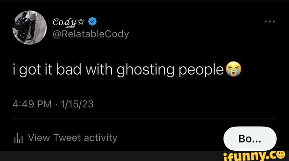 Ghosting memes. Best Collection of funny Ghosting pictures on iFunny