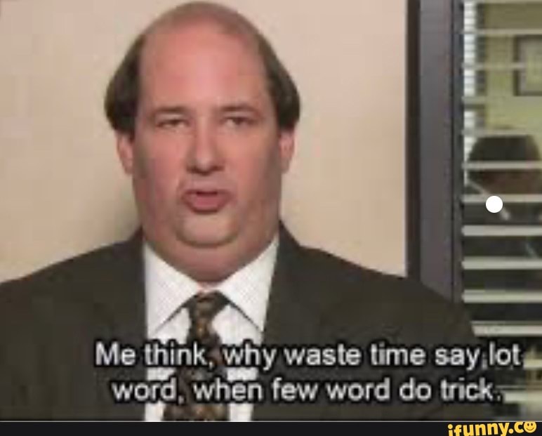 Me think, why waste time say;lotg, US word, when few word do trick y cm ...