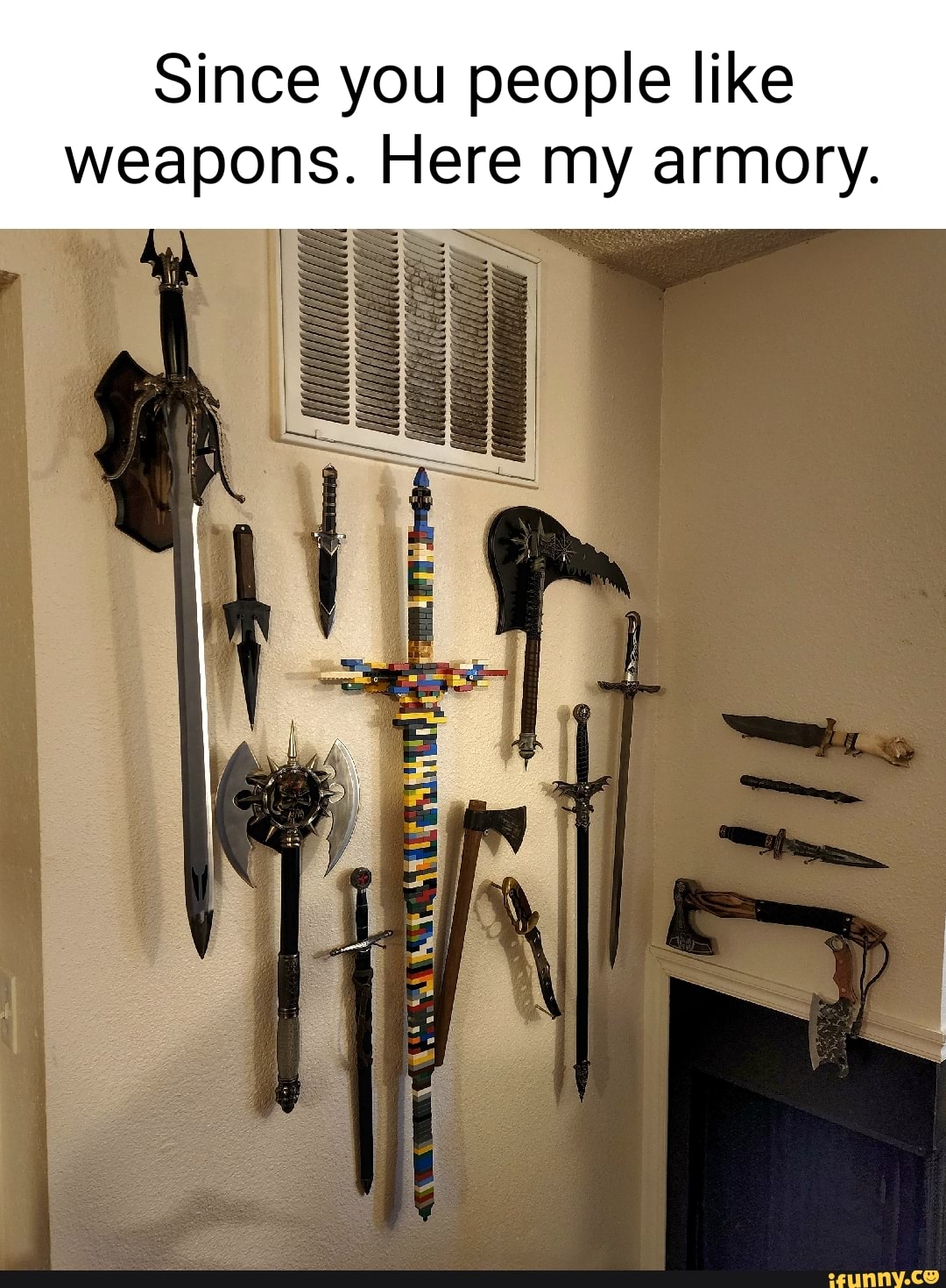 Since you people like weapons. Here my armory. - iFunny