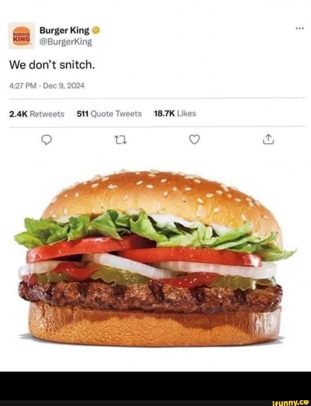 Burger King @Burgerking We don't snitch. PR Z.4K Reet Qoute Tweets IBTK ...