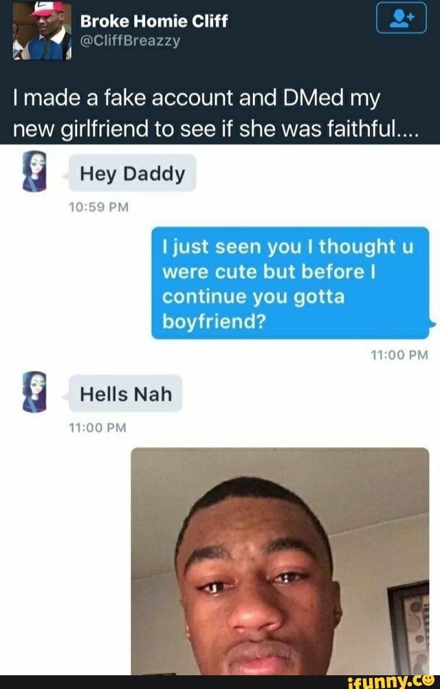 Broke Homie Cliff DCliffBreazzy I made a fake account and DMed my new ...
