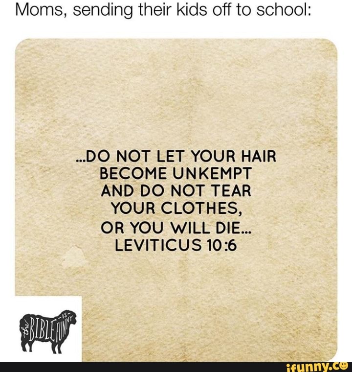 Moms, sending their kids off to school: ...DO NOT LET YOUR HAIR BECOME ...