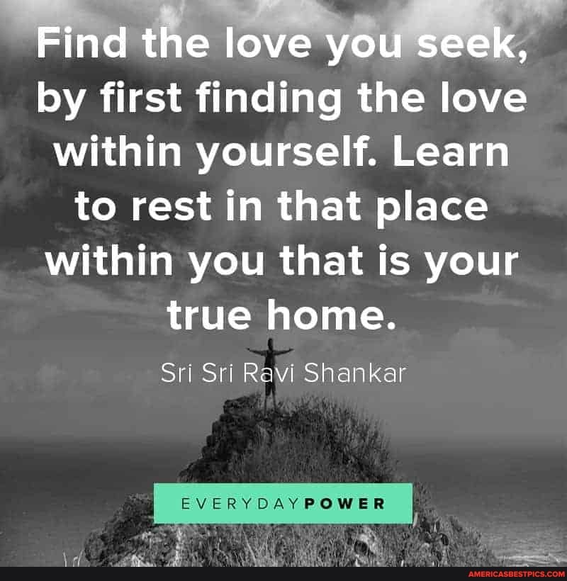Find the love you seek, by first finding the love within yourself ...