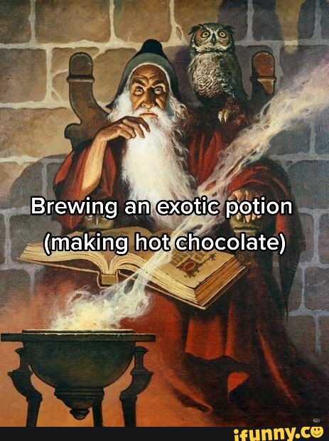 Brewing an exotic potion (making hot chocolate) - iFunny