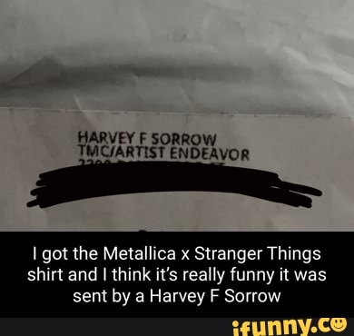 HARVEY F SORROW ENDEAVOR I got the Metallica x Stranger Things shirt ...