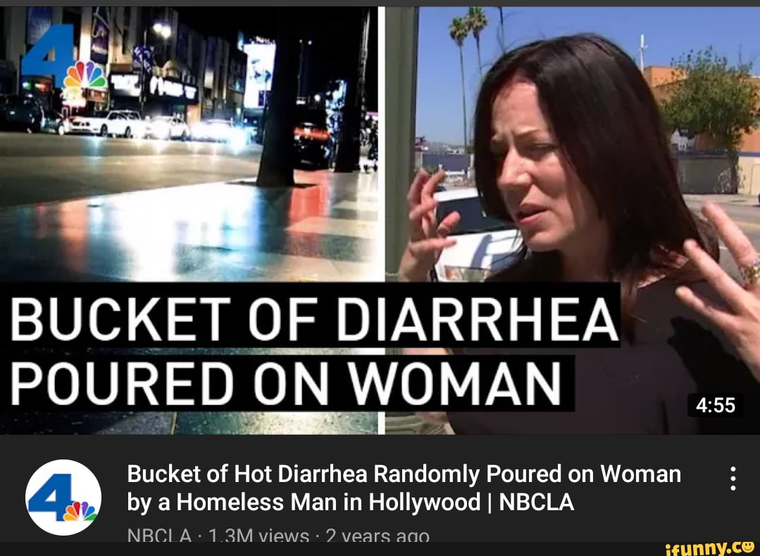 BUCKET OF DI DIARRHEA POURED ON WOMAN ss Bucket of Hot Diarrhea ...