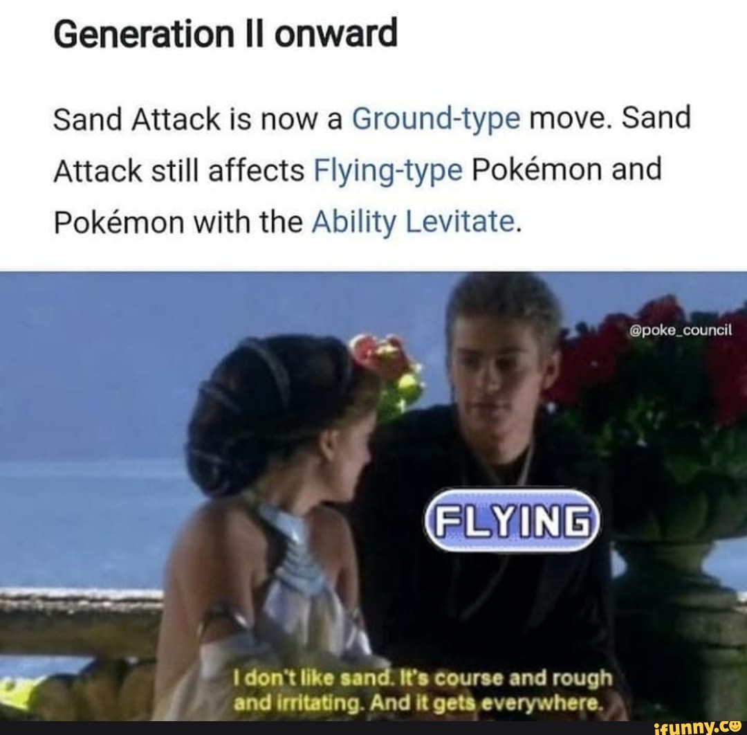 Generation Il onward Sand Attack is now a Ground-type move. Sand Attack ...