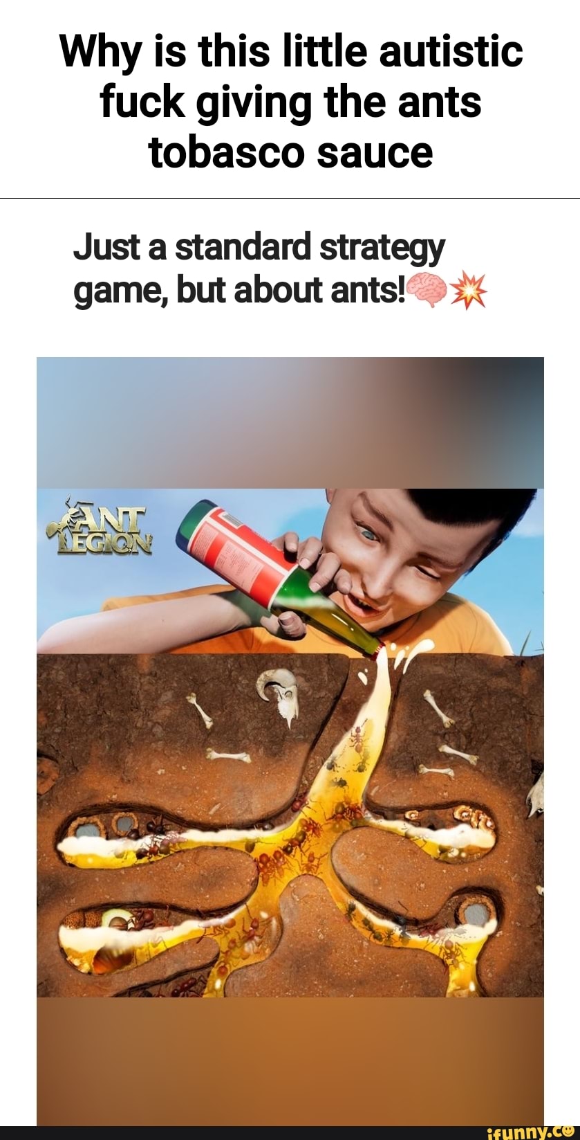 Why is this little autistic fuck giving the ants tobasco sauce Just a ...