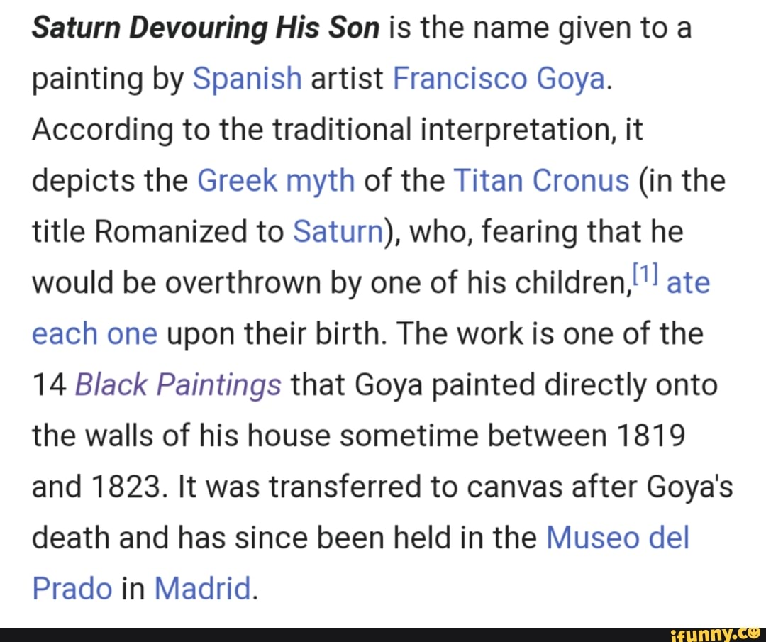Saturn Devouring His Son is the name given to a painting by Spanish ...