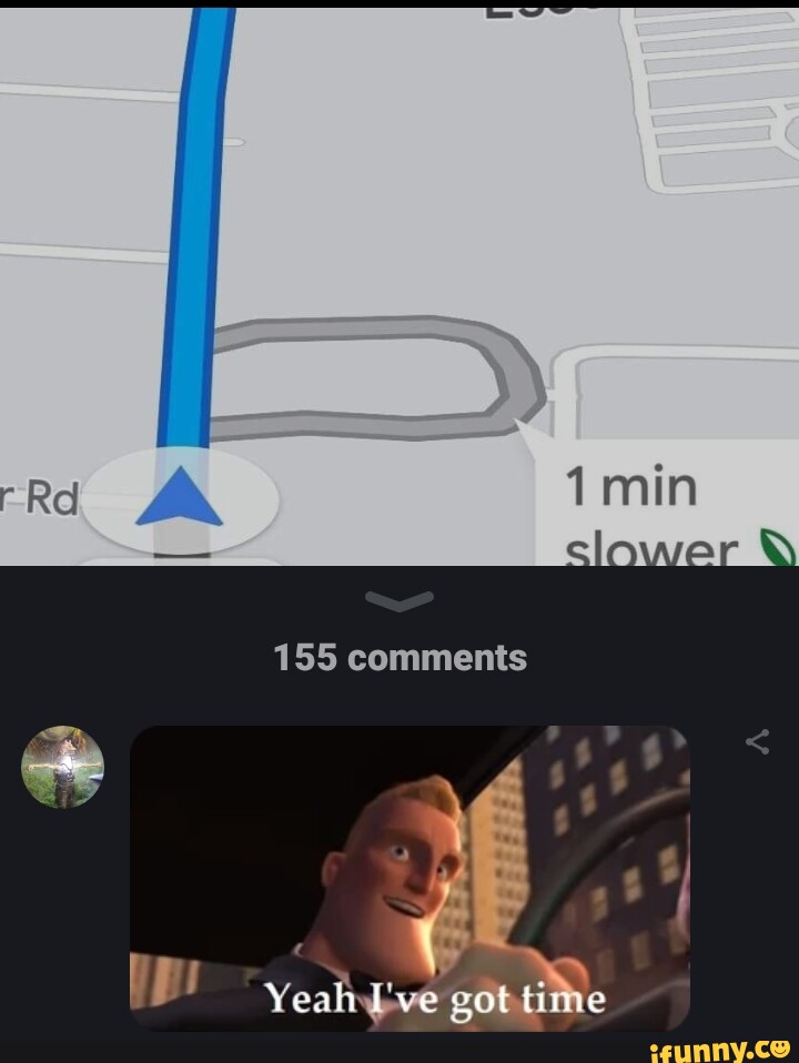 155 comments Yeah got time - iFunny