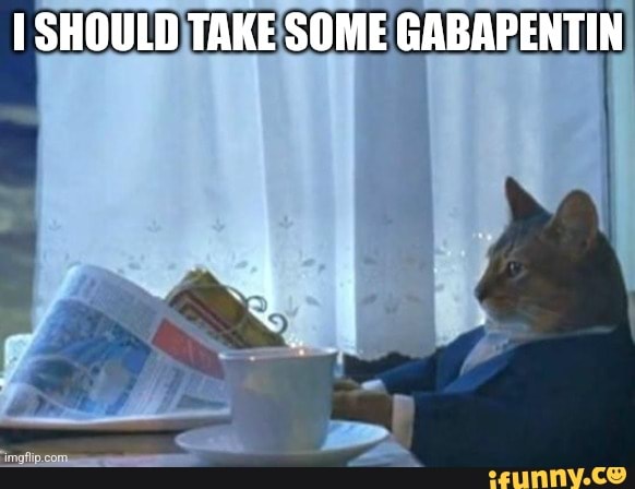 Gabapentin memes. Best Collection of funny Gabapentin pictures on iFunny
