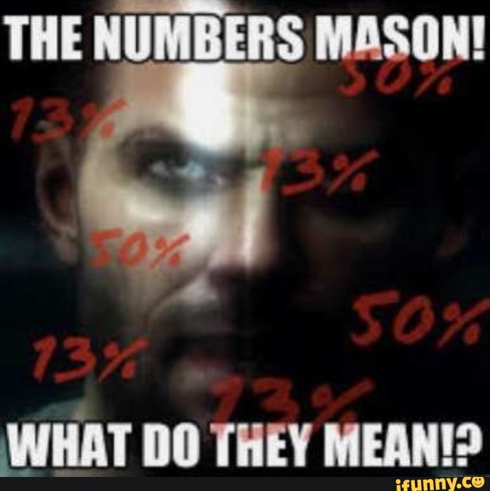 THE NUMBERS MASON! WHAT DO THEY MEAN!? - iFunny