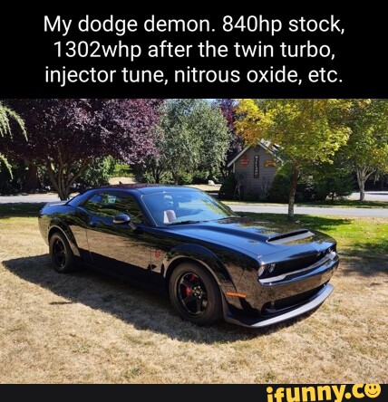 My dodge demon. 840hp stock, 1302whp after the twin turbo, injector ...