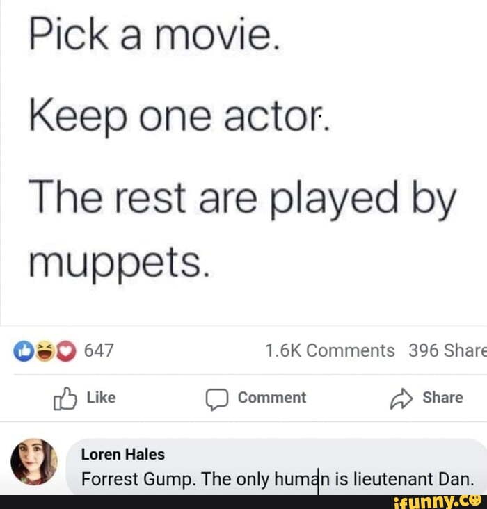 Pick a movie. Keep one actor. The rest are played by muppets. Os 647 1 ...