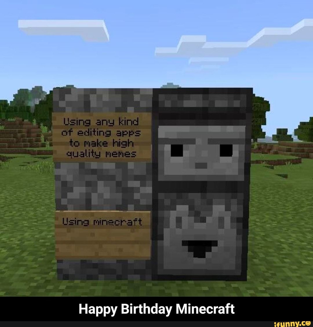 Happy Birthday Minecraft - Happy Birthday Minecraft - iFunny
