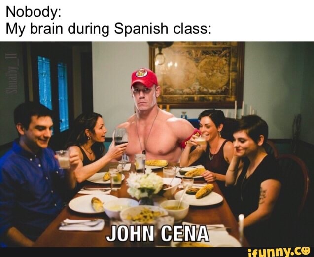Nobody: My brain during Spanish class: - iFunny