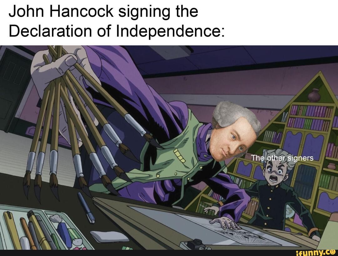 John Hancock signing the Declaration of Independence: - iFunny