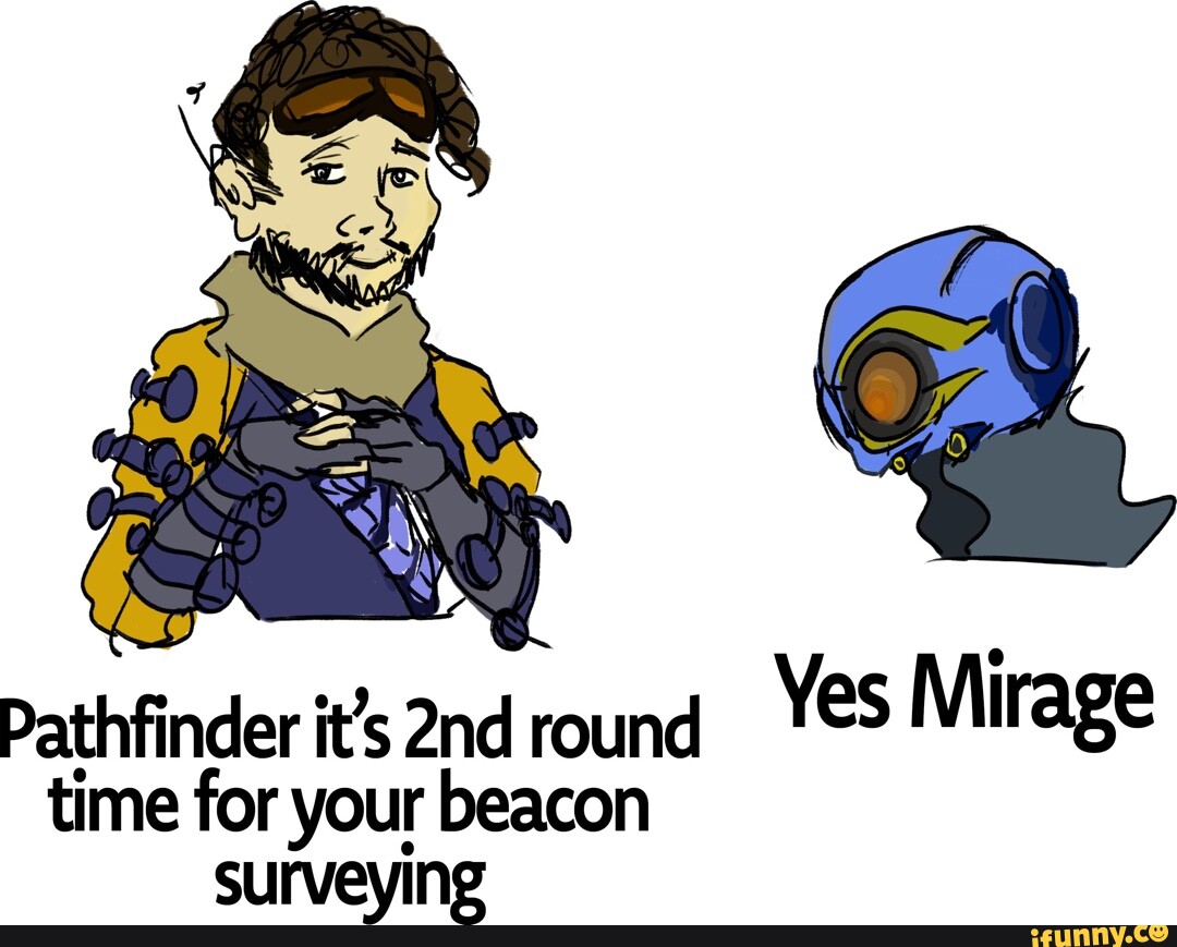 Pathfinder it's and round Yes Mirage time for your beacon surveying ...